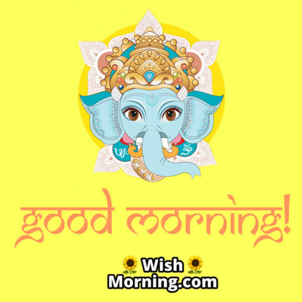 Blessed Beginnings with Good Morning Ganesha Images - Wish Morning