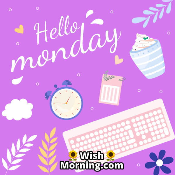 Hello Monday Wishes for a Fresh and Motivated Start - Wish Morning