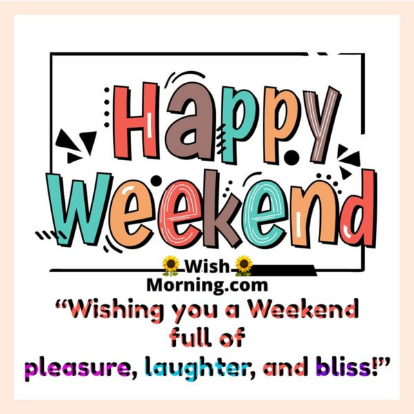 Wonderful Weekend Wishes for Joy and Relaxation - Wish Morning