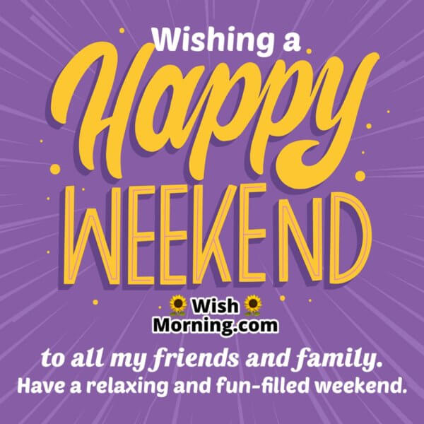 Wonderful Weekend Wishes for Joy and Relaxation - Wish Morning