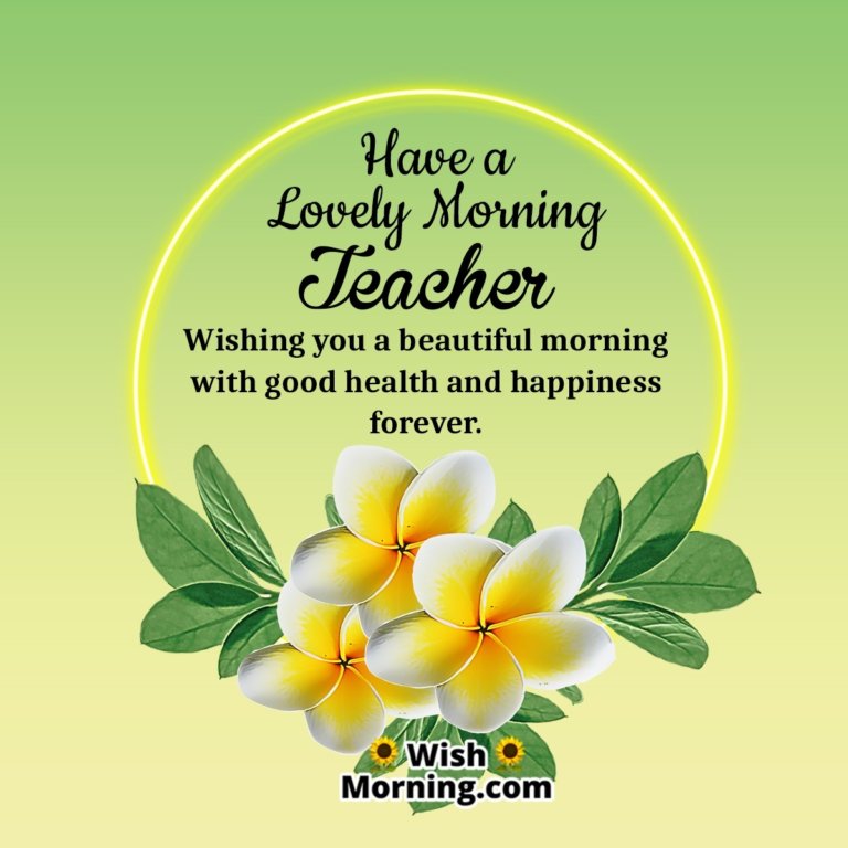 Good Morning Wishes for Teacher to Inspire and Motivate - Wish Morning