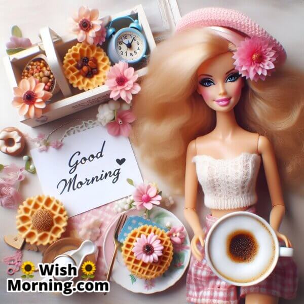Good Morning Barbie Delightful Images to Start the Day - Wish Morning